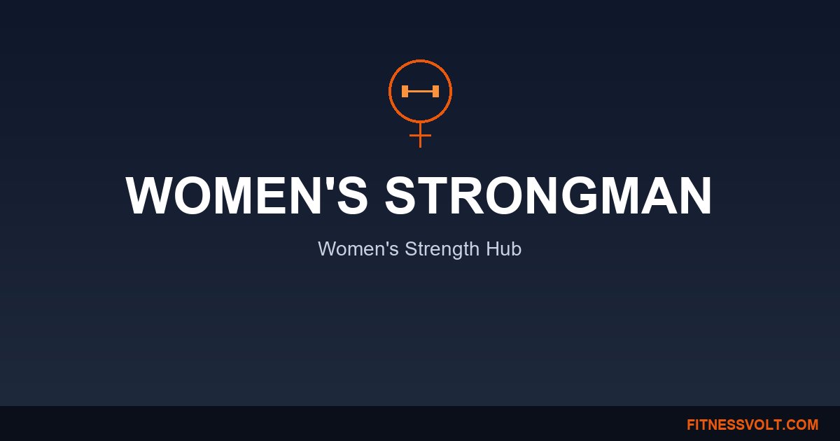 Strongwoman Competitions & WSW Results | FitnessVolt